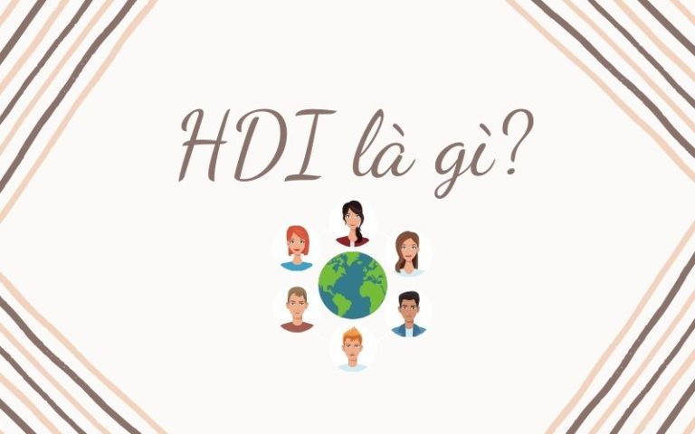 HDI là gì? Cách tính chỉ số HDI cực đơn giản và chính xác